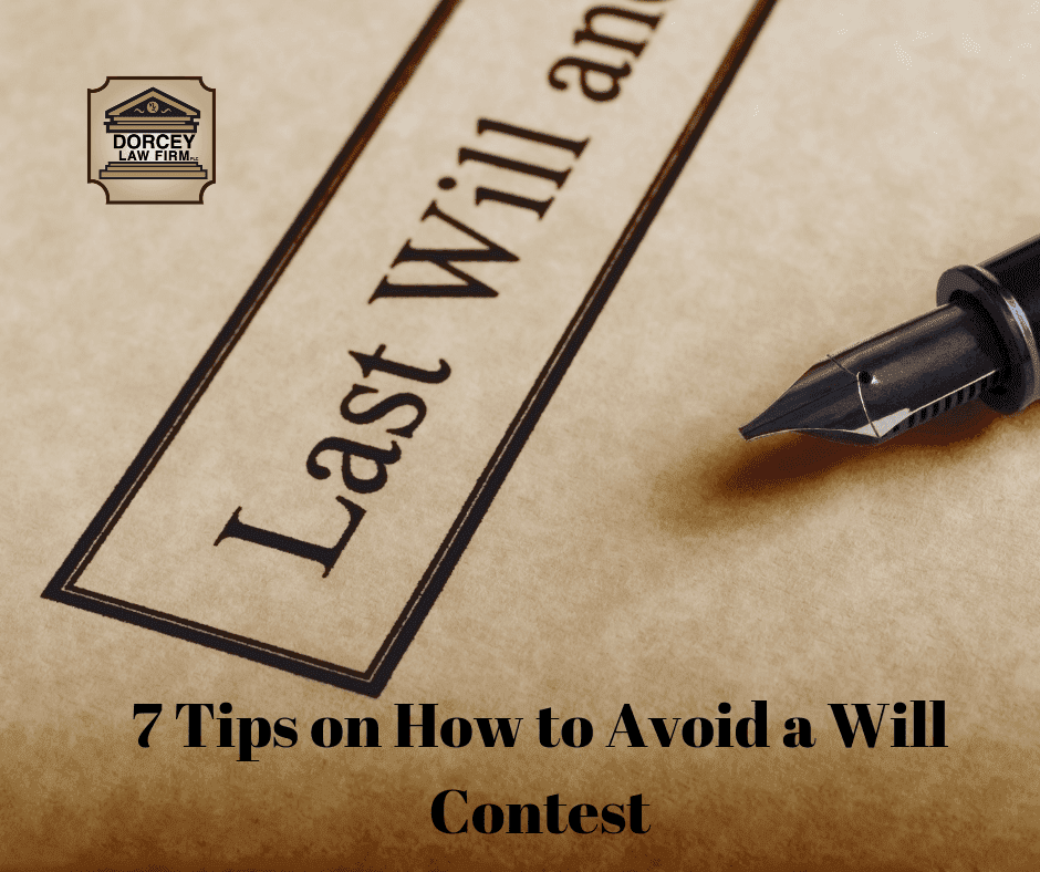 7 Tips on How to Avoid a Will Contest | Dorcey Law Firm