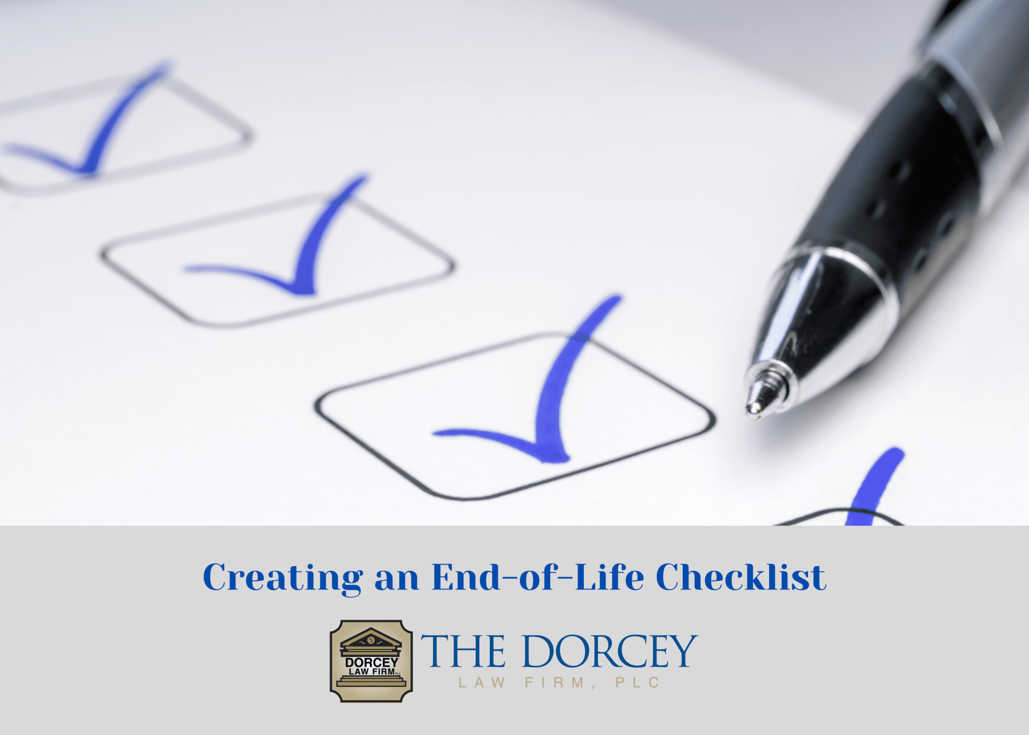 Creating an End-Of-Life Checklist | Dorcey Law Firm